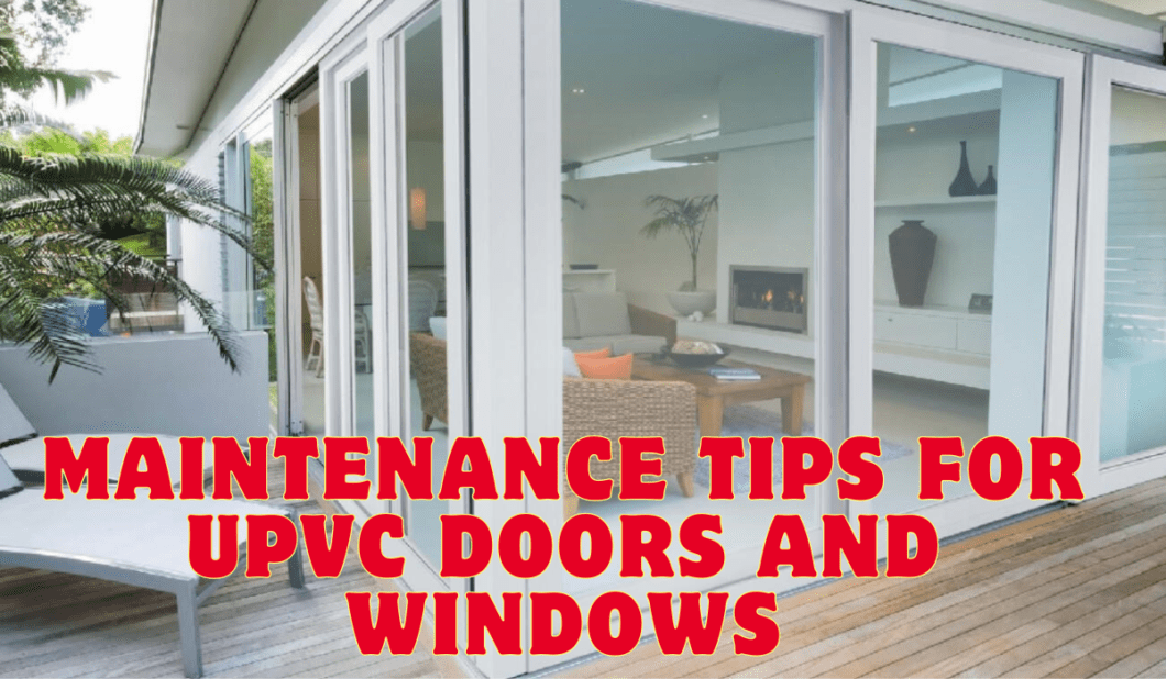 Maintenance Tips for UPVC UPVC Doors and Windows - ArcEye Windoors